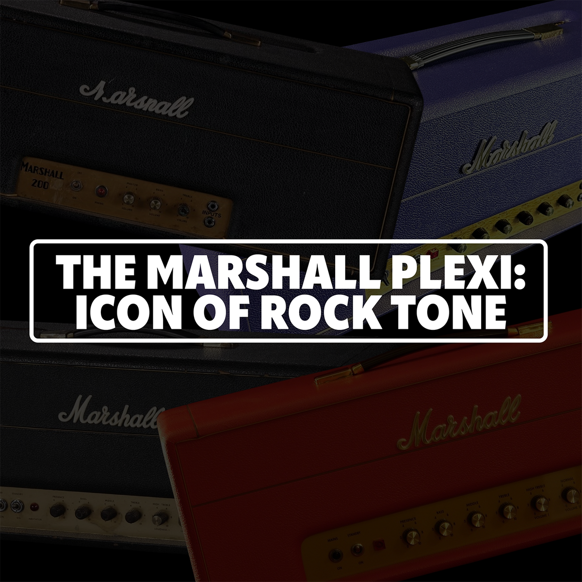 The Marshall Plexi: Icon of Rock Tone – Catalinbread Effects